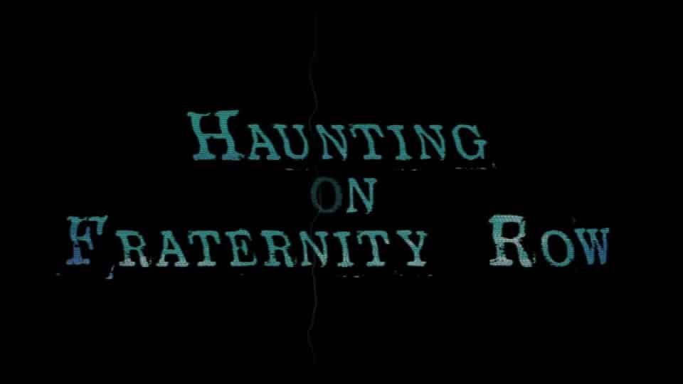 Haunting On Fraternity Row (2018) - Summary, Review (with Spoilers)