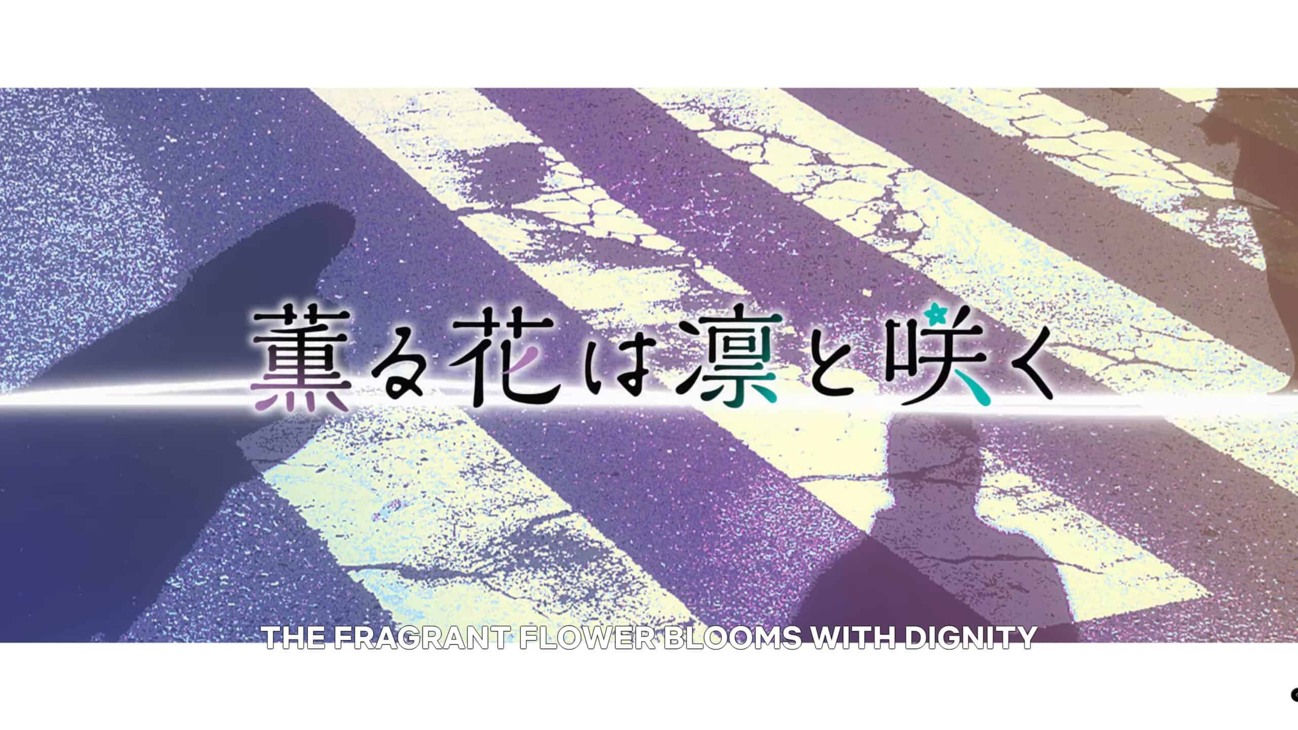 The Fragrant Flower Blooms With Dignity: Season 1 Episode 1 - Recap And ...